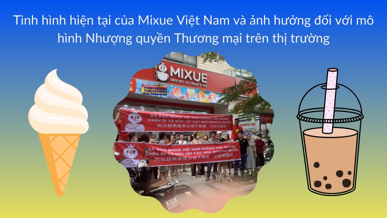 Tình hình hiện tại của Mixue Việt Nam và ảnh hưởng đối với mô hình Nhượng quyền Thương mại trên ...
